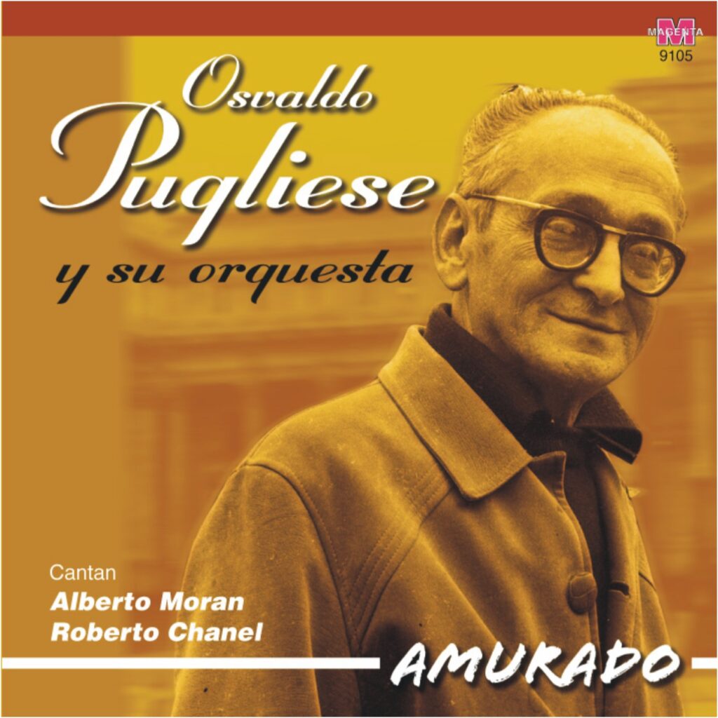 OSVALDO PUGLIESE Y SU ORQUESTA AMURADO / CANTAN ALBERTO MORÁN – ROBERTO ...